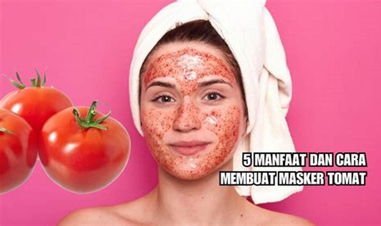 10 Manfaat Dahsyat Masker Wajah Tomat dan Lemon untuk Kulit Sehat dan Cerah