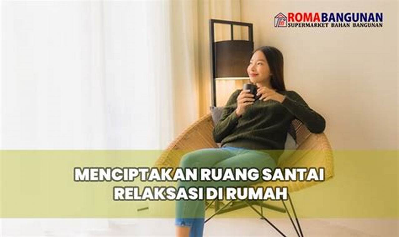 10 Cara Menciptakan Ruang Relaksasi yang Sempurna di Rumah