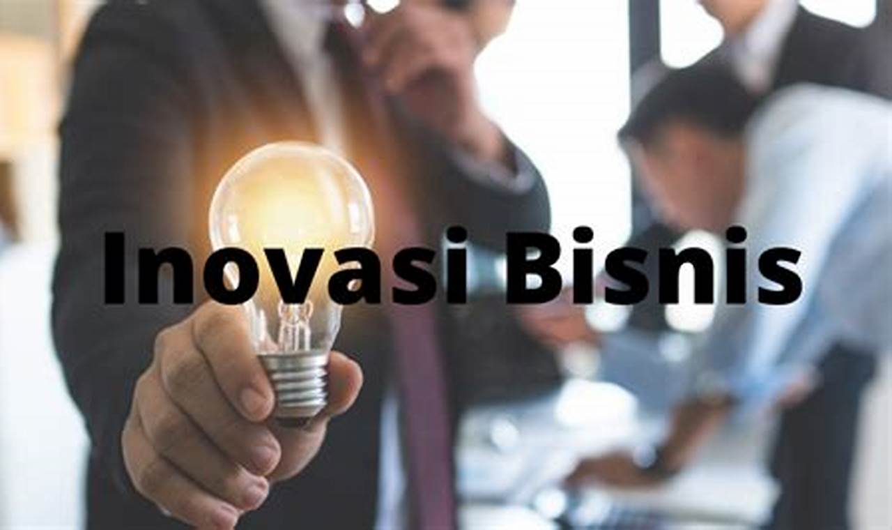 10 Manfaat Penting Inovasi Bisnis yang Tak Boleh Dilewatkan